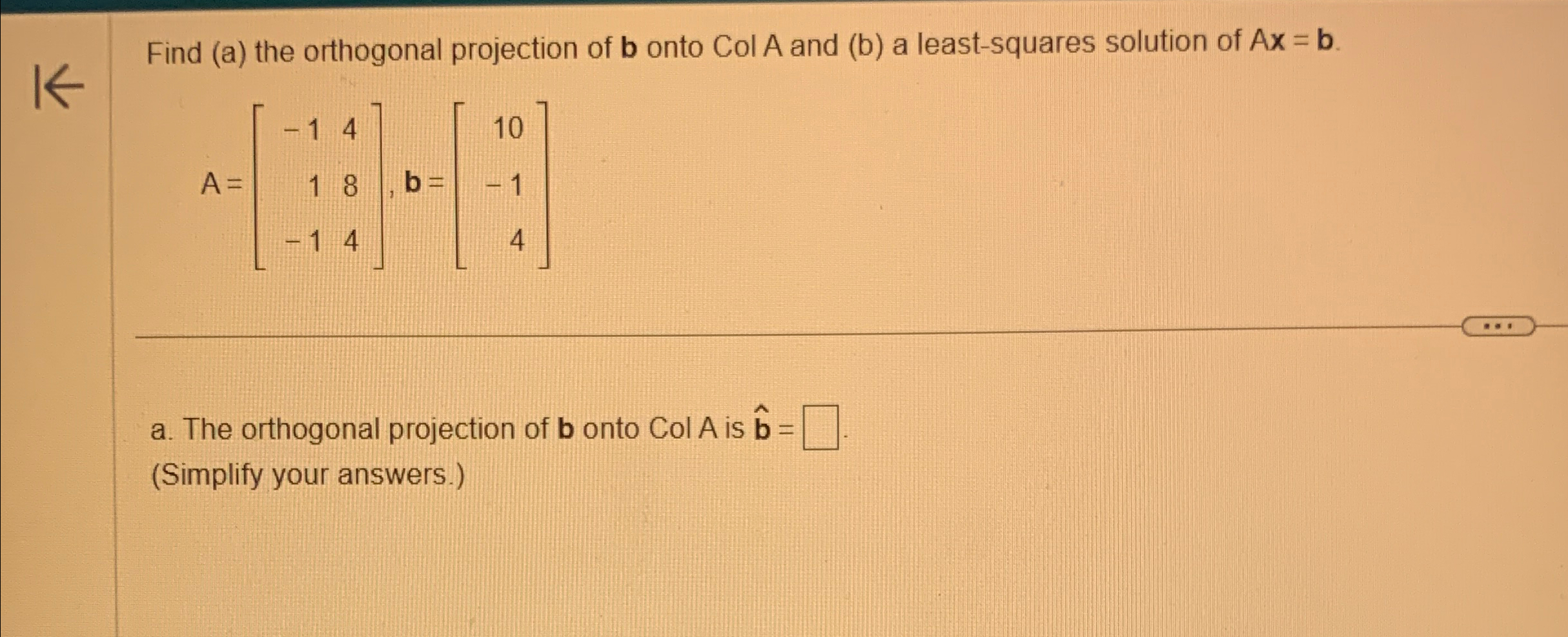 Solved Find (a) ﻿the orthogonal projection of b ﻿onto ColA | Chegg.com