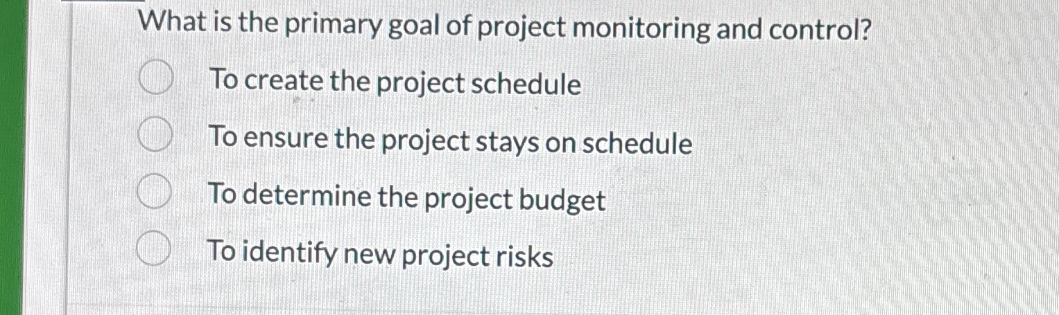 Solved What is the primary goal of project monitoring and | Chegg.com
