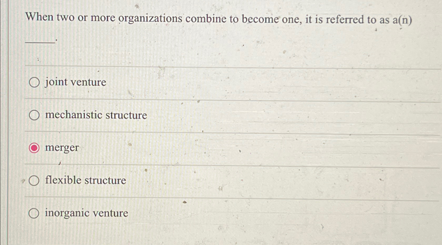 Solved When two or more organizations combine to become one, | Chegg.com