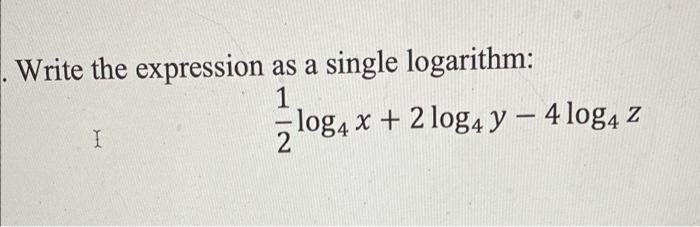 Solved as a .Write the expression single logarithm: 1 log4 x | Chegg.com