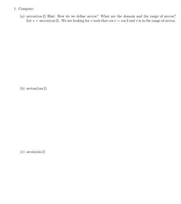Solved 1 Compute a Arcos cos 2 Hint How Do We Define Chegg