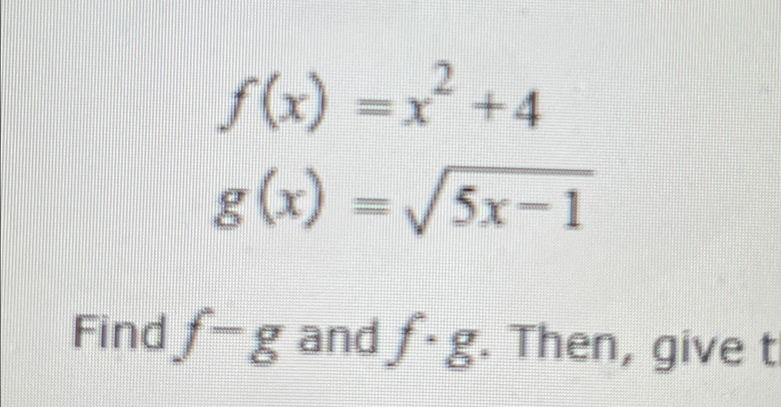 Solved f(x)=x2+4g(x)=5x-12Find f-g(x) ﻿and f*g(x) | Chegg.com