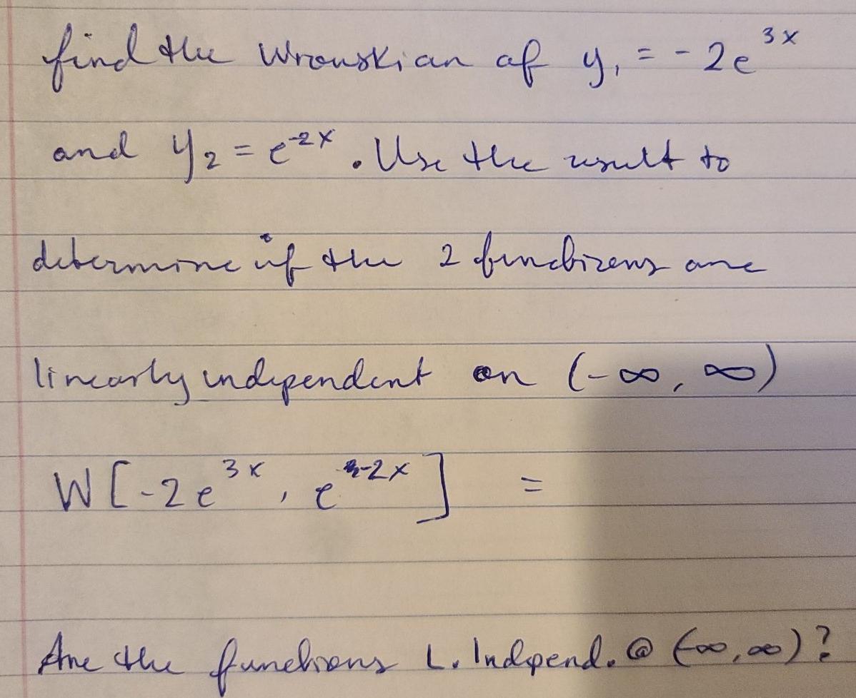 Solved Find the wronskian of y1 = -2e^3x and y2 = e^-2x. | Chegg.com