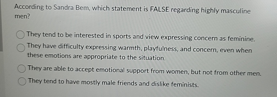 Solved According to Sandra Bem, which statement is FALSE | Chegg.com