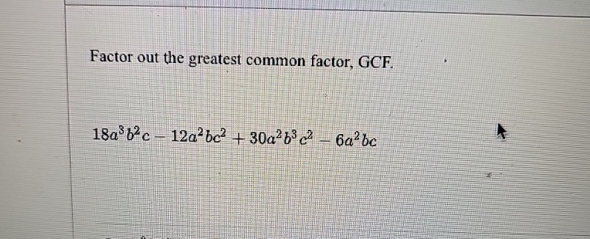 Solved Factor out the greatest common factor, | Chegg.com