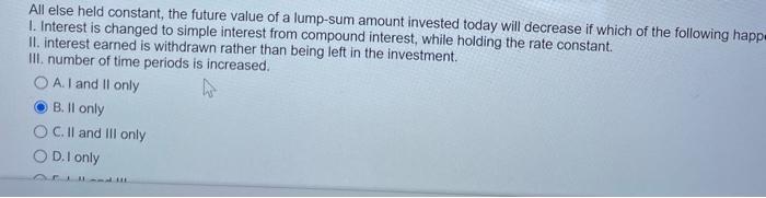Solved All else held constant, the future value of a | Chegg.com