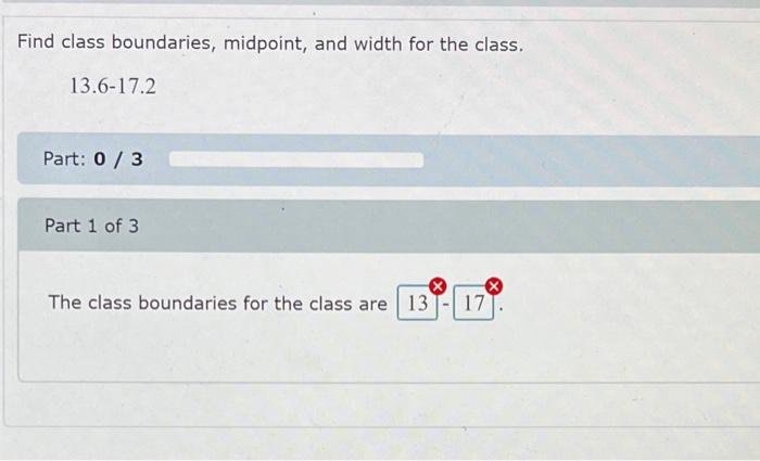 Solved Find class boundaries, midpoint, and width for the | Chegg.com