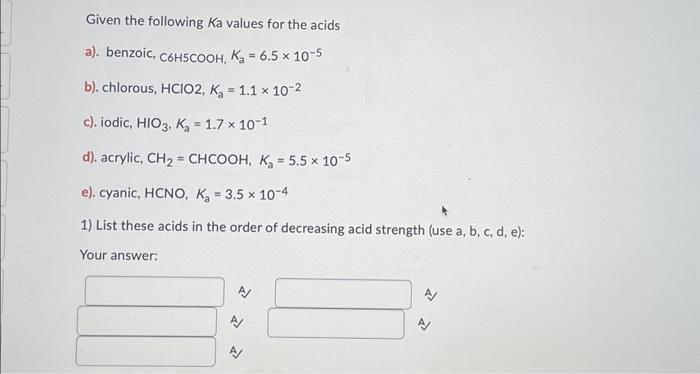 Solved Given the following Ka values for the acids a). | Chegg.com