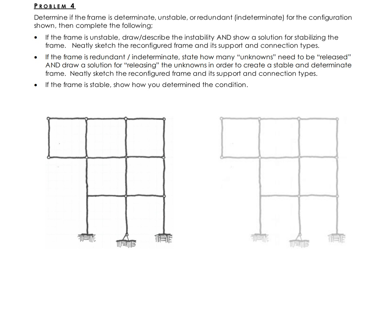 Solved PROBLEM 4Determine if the frame is determinate, | Chegg.com