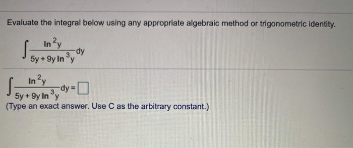 Solved Evaluate the integral below using any appropriate | Chegg.com