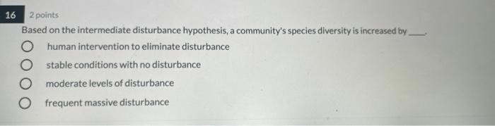 Solved 16 2 points Based on the intermediate disturbance | Chegg.com