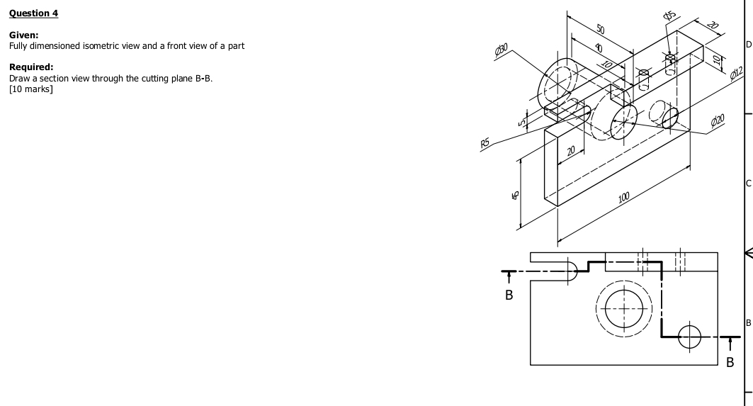 Solved Question 4Given:Fully dimensioned isometric view and | Chegg.com