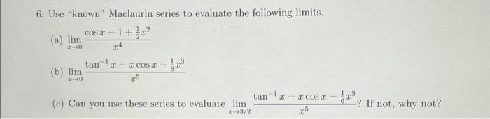 Solved 6. Use "known" Maclaurin series to evaluate the | Chegg.com