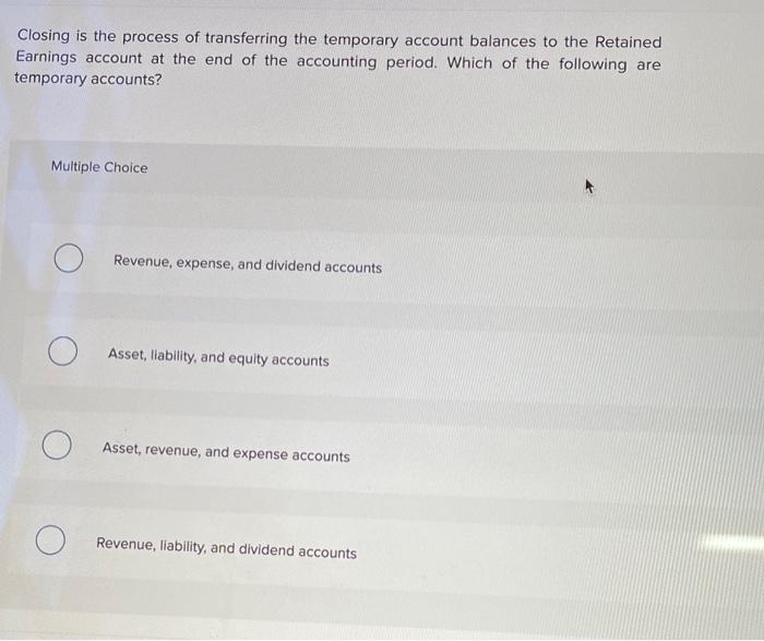Solved Closing is the process of transferring the temporary | Chegg.com