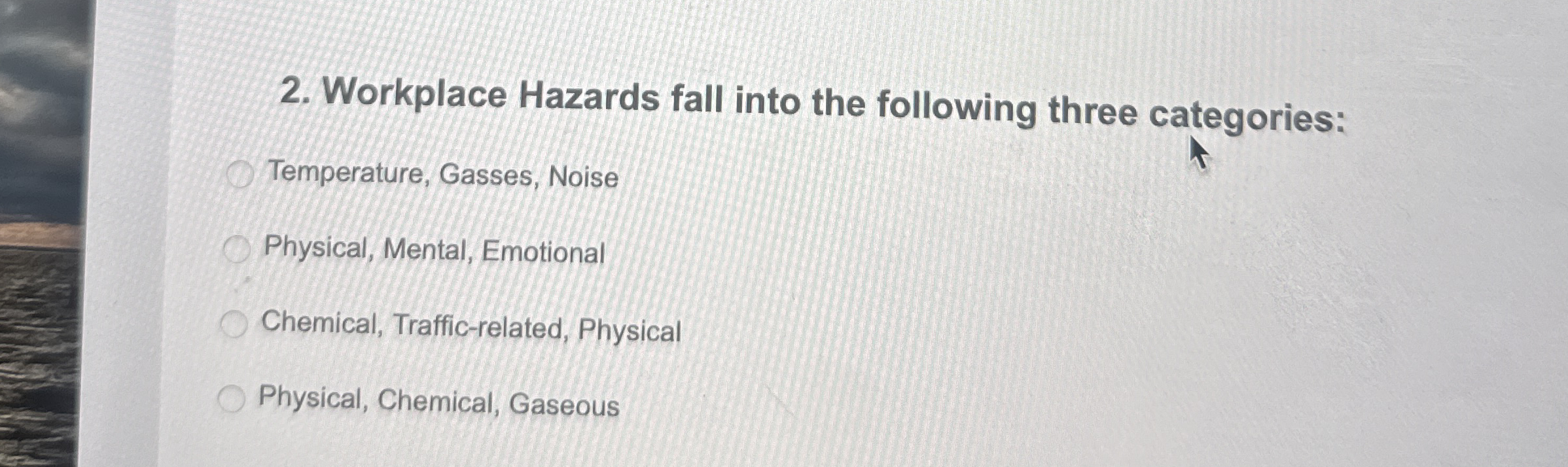 Solved Workplace Hazards fall into the following three | Chegg.com