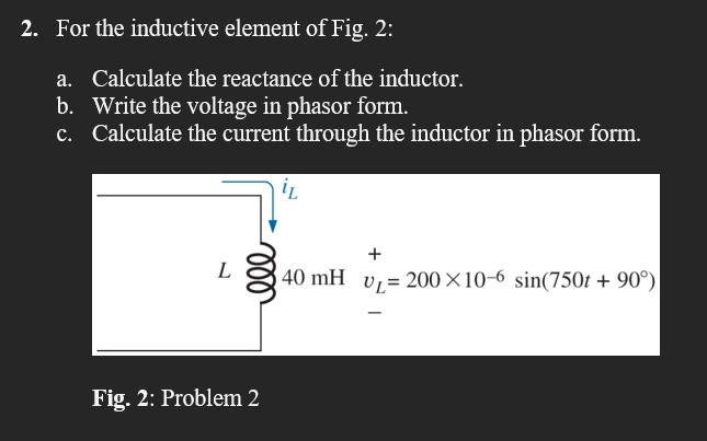 Solved 2. ﻿For the inductive element of Fig. 2:a. ﻿Calculate | Chegg.com
