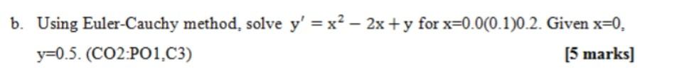 Solved b. Using Euler-Cauchy method, solve y′=x2−2x+y for | Chegg.com