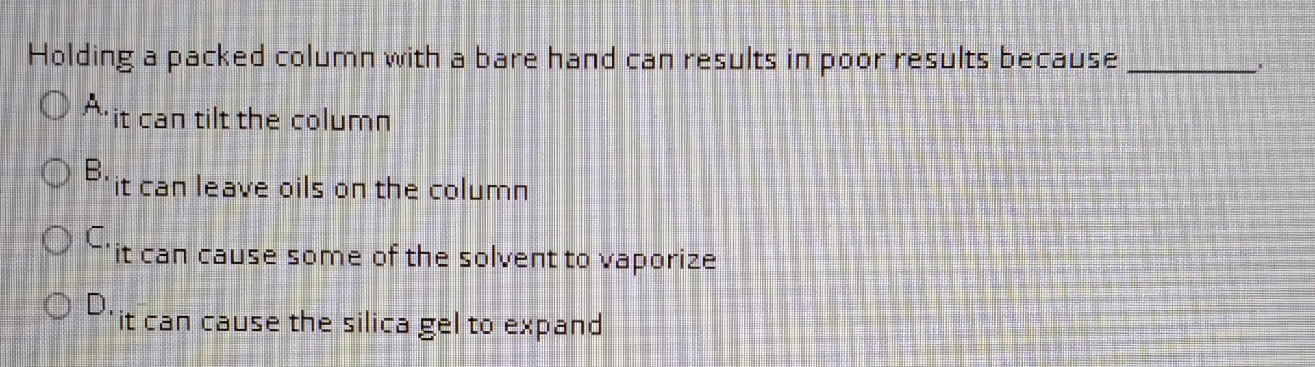 Solved Holding a packed column with a bare hand can results | Chegg.com