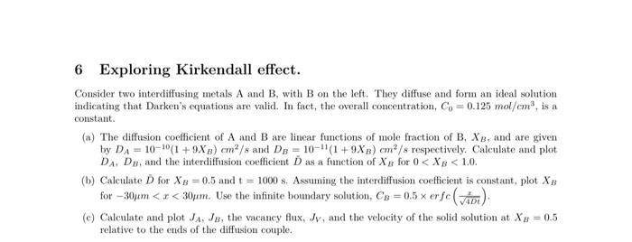 Solved 6 Exploring Kirkendall effect. Consider two | Chegg.com