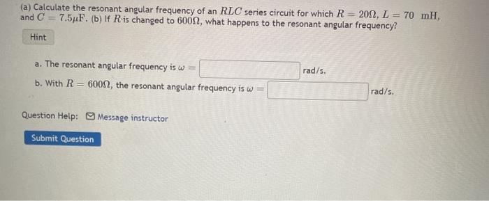 Solved (a) Calculate the resonant angular frequency of an | Chegg.com