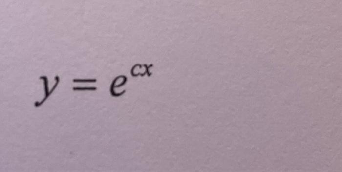 Solved y=ecx | Chegg.com