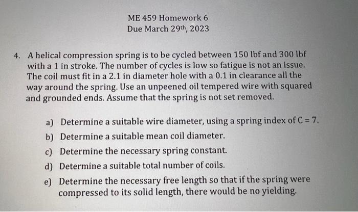 Solved 4. A helical compression spring is to be cycled | Chegg.com