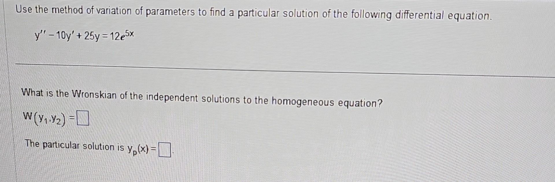 Solved Use the method of variation of parameters to find a | Chegg.com
