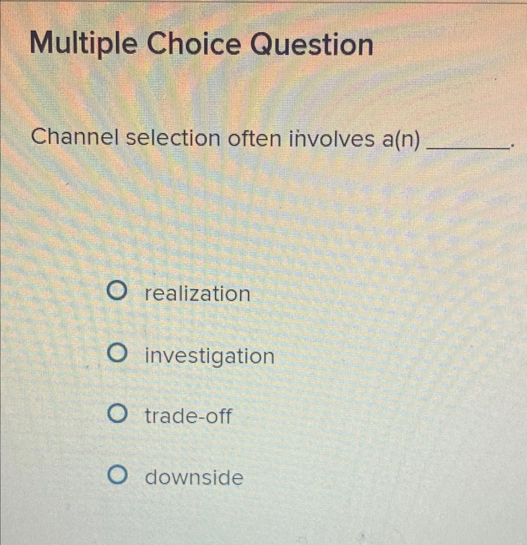 Solved Multiple Choice QuestionChannel selection often | Chegg.com