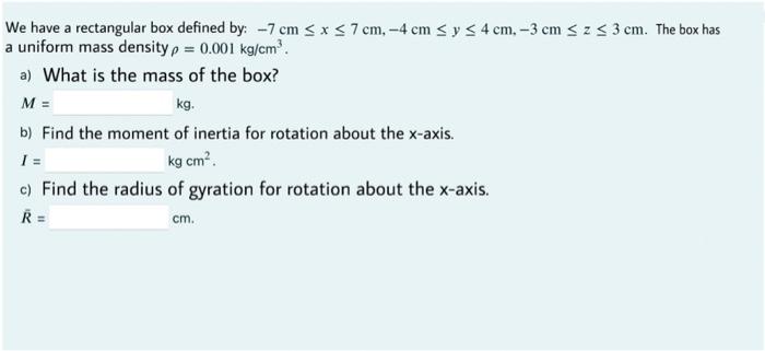 Solved We have a rectangular box defined by: −7 cm≤x≤7 cm,−4 | Chegg.com