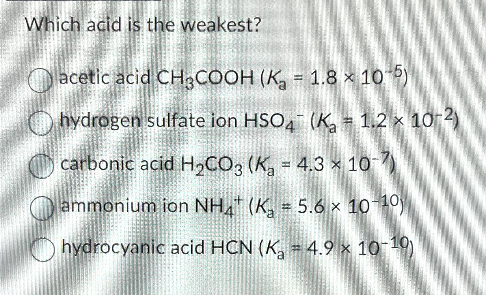 Solved Which acid is the weakest?acetic acid | Chegg.com