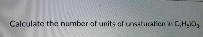 Solved Calculate the number of units of unsaturation in C | Chegg.com