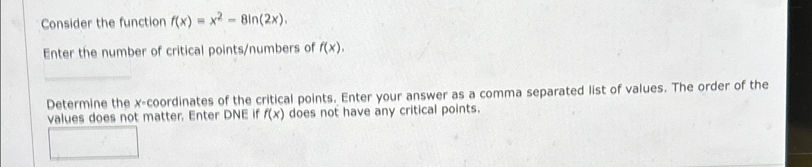 Solved Consider the function f(x)=x2=8ln(2x),Enter the | Chegg.com