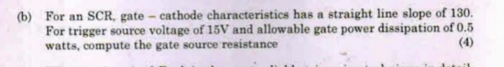 Solved (b) ﻿For an SCR, ﻿gate - ﻿cathode characteristics has | Chegg.com