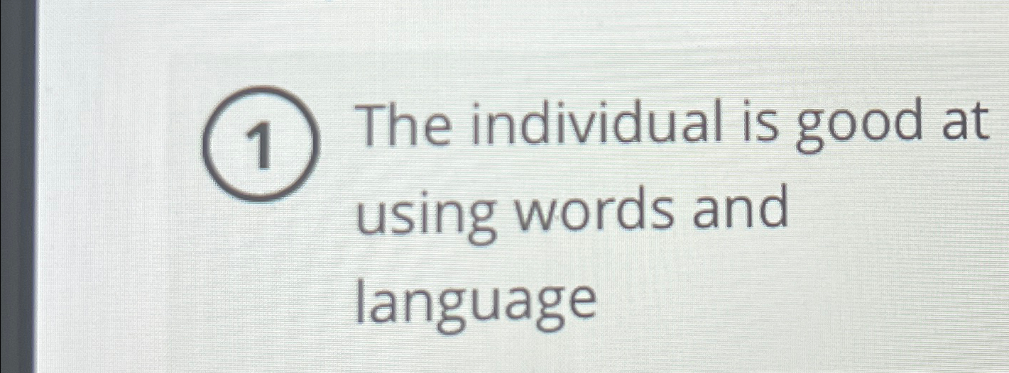 Solved (1) ﻿The individual is good at using words and | Chegg.com