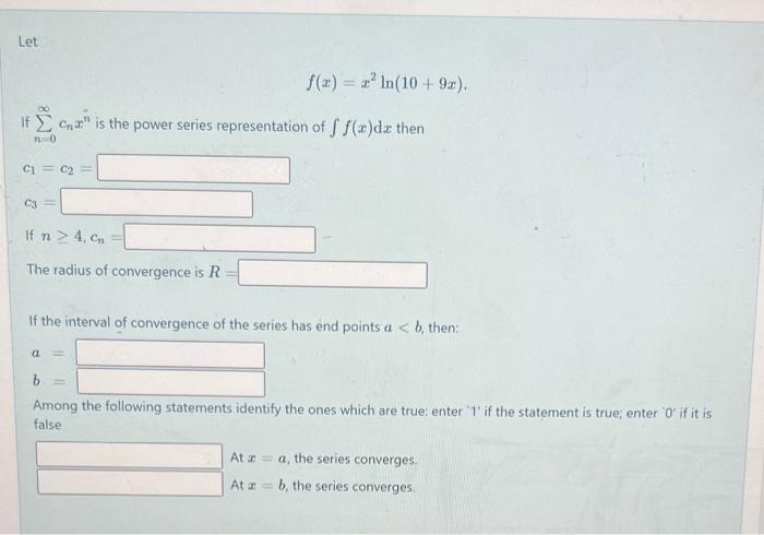 Solved Let f(x)=x2ln(10+9x) If ∑n=0∞cnxn is the power series | Chegg.com