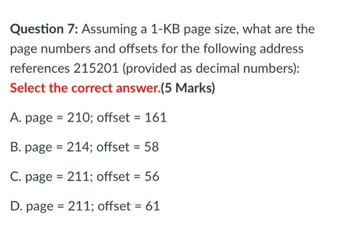 Solved Question 7: Assuming a 1-KB page size, what are the | Chegg.com