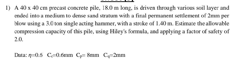 Solved 1) A 40×40 cm precast concrete pile, 18.0 m long, is | Chegg.com
