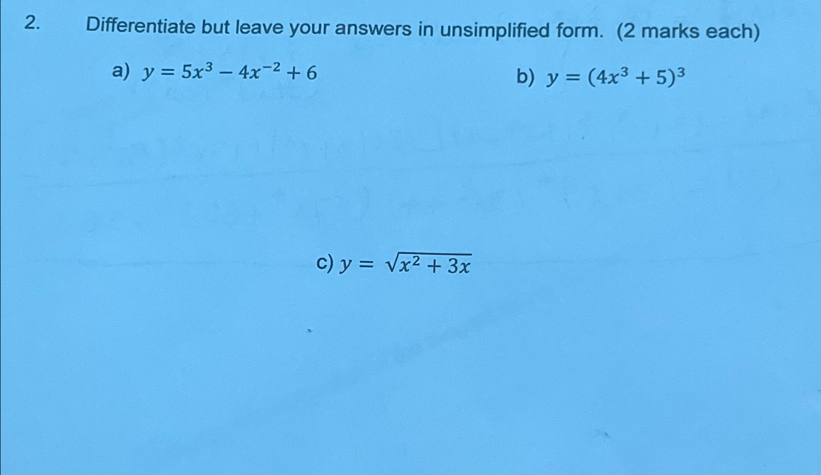 Solved Differentiate but leave your answers in unsimplified | Chegg.com