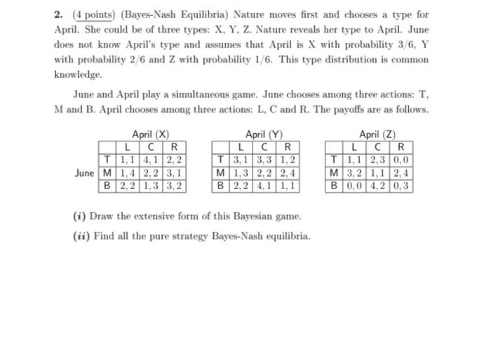 Solved 2. (4 points) (Bayes-Nash Equilibria) Nature moves | Chegg.com