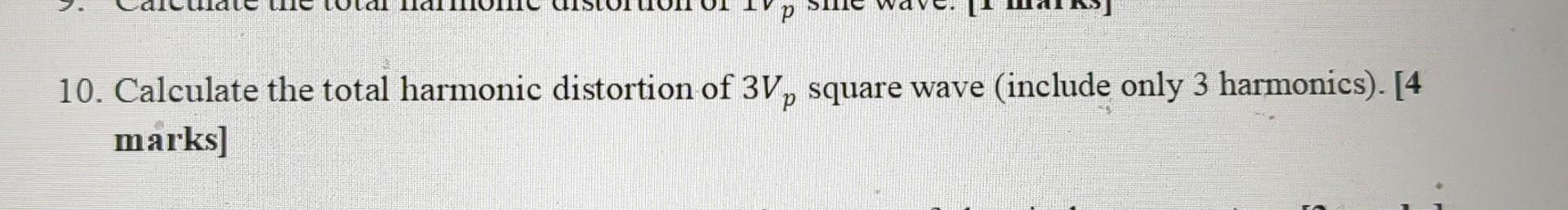 Solved 10. Calculate the total harmonic distortion of 3Vp | Chegg.com