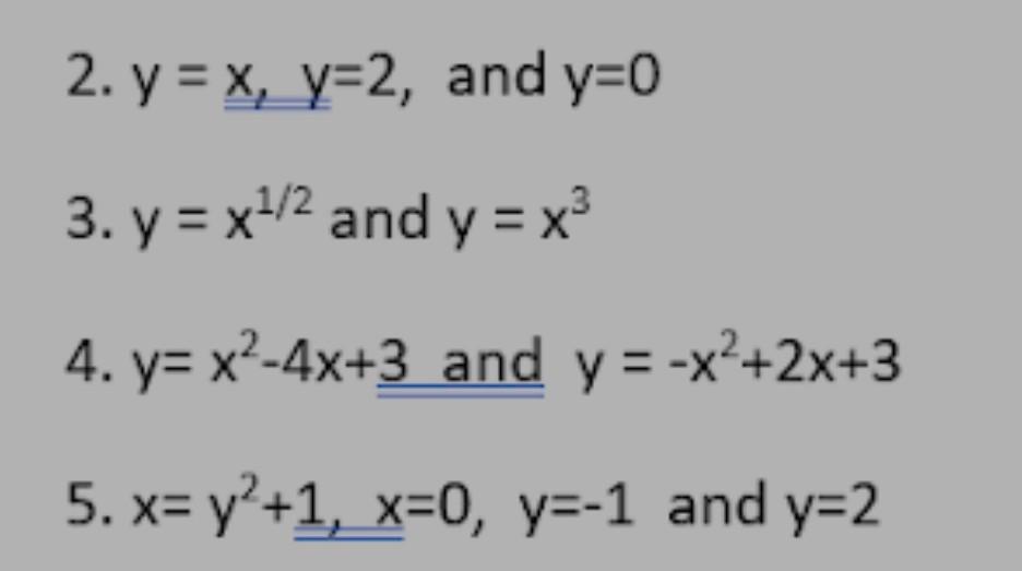 Solved y=x,y=2, and y=0 y=x1/2 and y=x3 y=x2−4x+3 and | Chegg.com