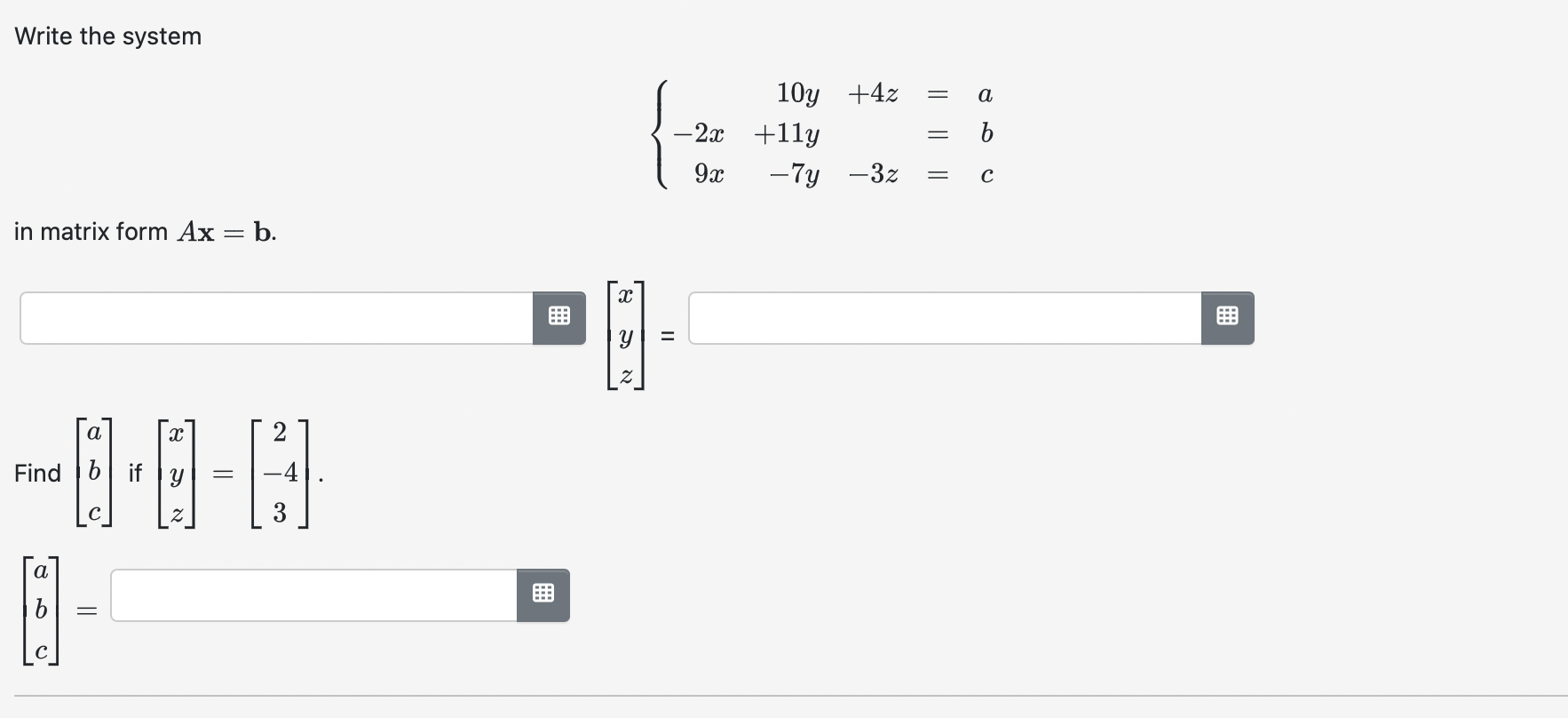 Solved Write the system10y+4z=a-2x+11y=b9x-7y-3z=cin matrix | Chegg.com