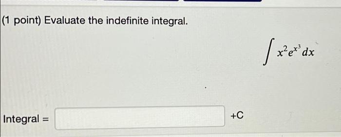 Solved (1 point) Evaluate the indefinite integral. | Chegg.com