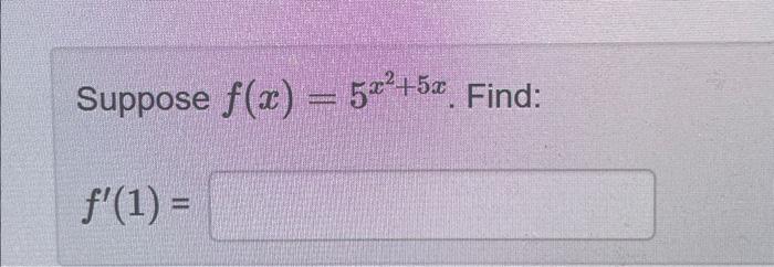 Suppose f(x)=(4x2+7)e−x f′(1)=Suppose f(x)=5x2+5x | Chegg.com