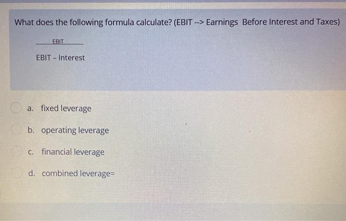 Solved What does the following formula calculate? (EBIT --> | Chegg.com
