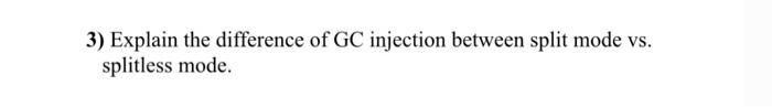 Solved 3) Explain the difference of GC injection between | Chegg.com