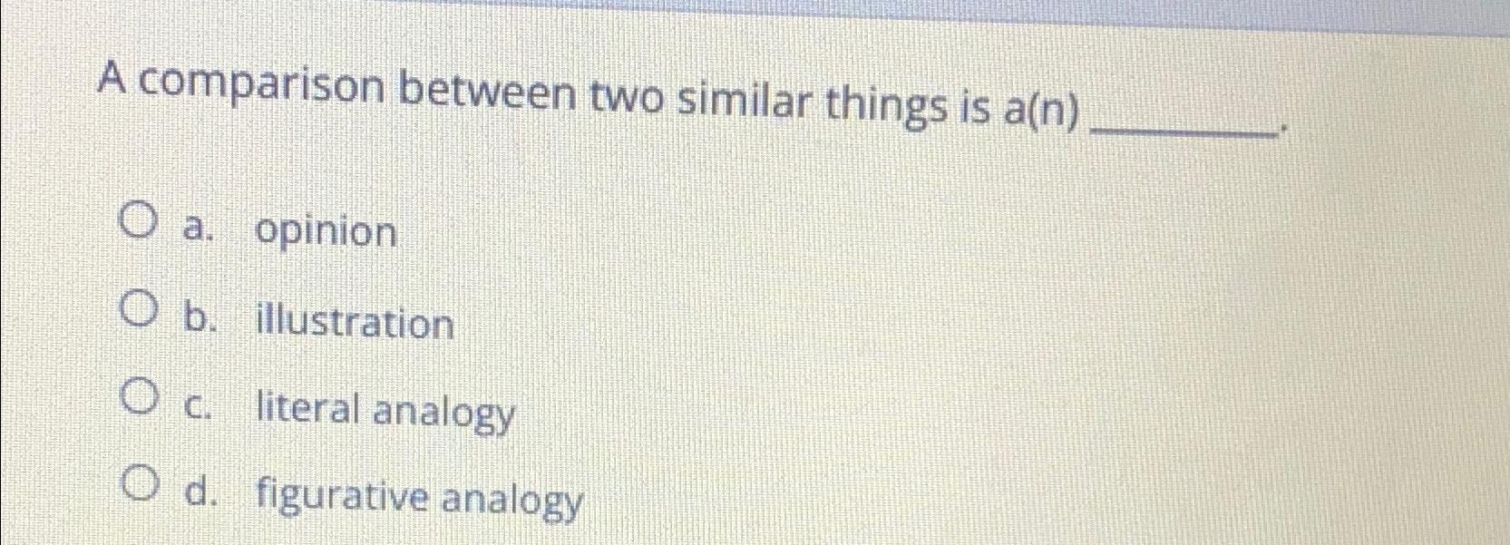 Solved A comparison between two similar things is a(n)a. | Chegg.com