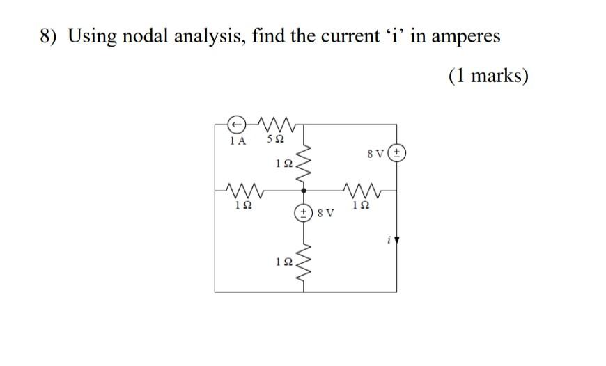 Solved 8) Using nodal analysis, find the current ' i ' in | Chegg.com
