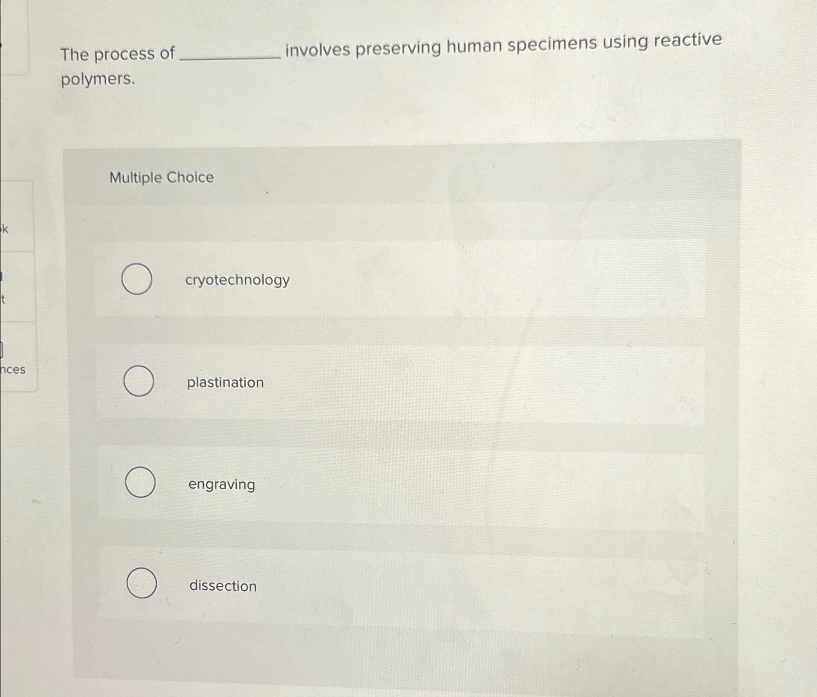 Solved The process of involves preserving human specimens | Chegg.com