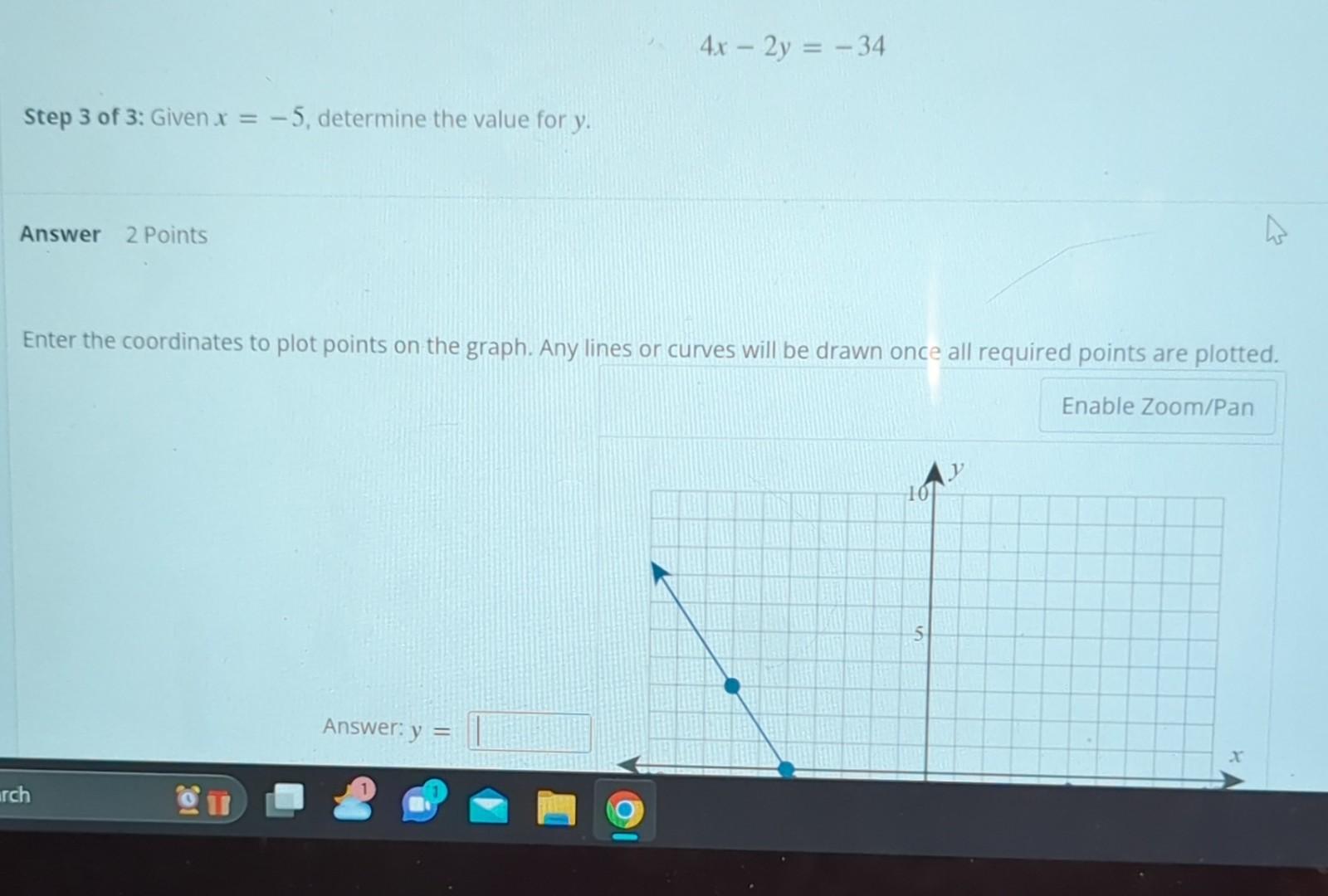 Solved 4x−2y=−34 Step 3 of 3 : Given x=−5, determine the | Chegg.com
